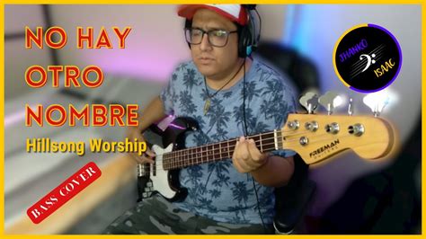 No Hay Otro Nombre Hillsong Worship Bass Cover Youtube