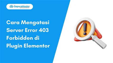 2 Cara Mengatasi Server Error 403 Forbidden Di Plugin Elementor