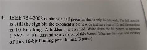 Solved A 4 IEEE 754 2008 Contains A Half Precision That Is Chegg Com