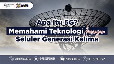 Apa Itu 5g Memahami Teknologi Jaringan Seluler Generasi Kelima