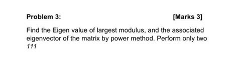 problem 3 [marks 3] find the eigen value of largest