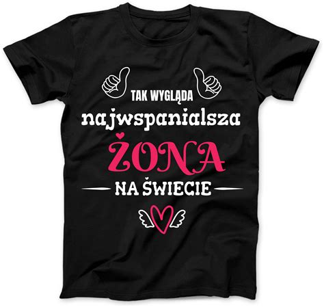 Koszulka Koszulka Damska Tak Wygląda Najwspanialsza Żona Na Świecie