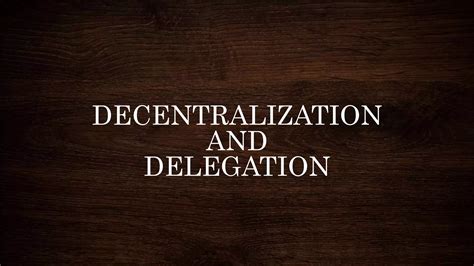 Decentralization Vs Delegation Pptx