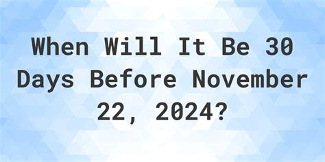 What Is 30 Days Before November 22 2025 Calculatio