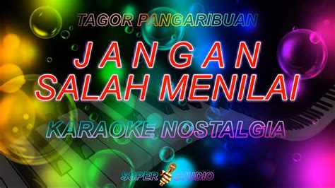 Jangan Salah Menilai Tagor Pangaribuan Karaoke Pop Nostalgia Nada Pria