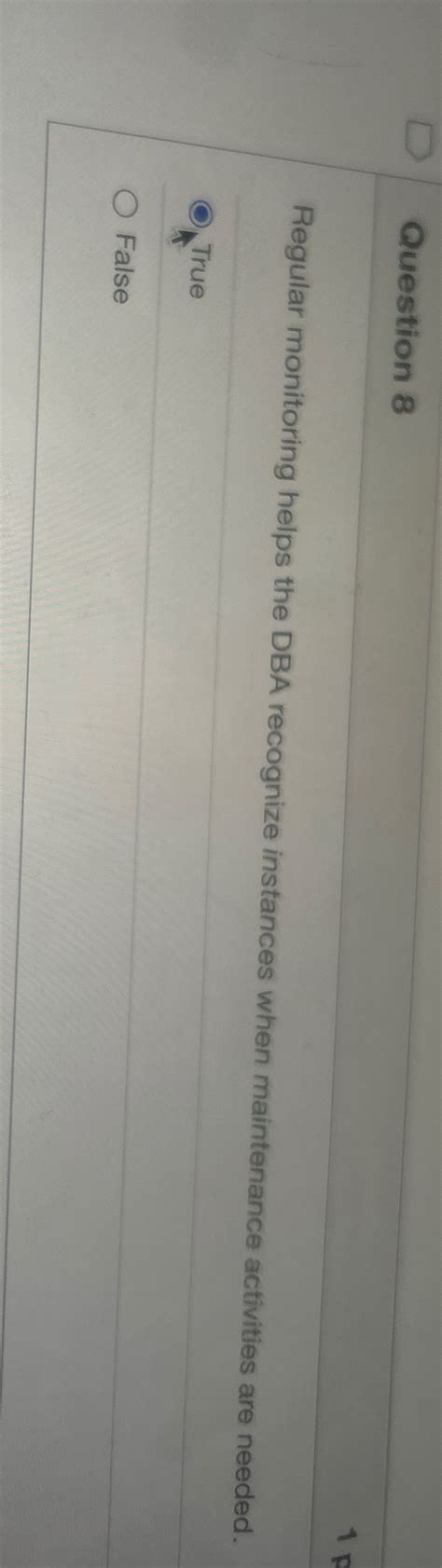 Solved Question 8regular Monitoring Helps The Dba Recognize