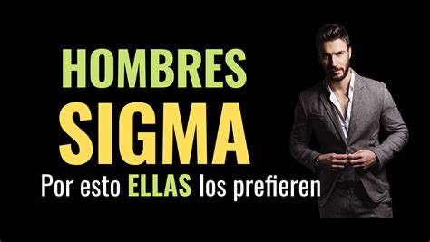 Hombres SIGMA 10 Rasgos Que Identifican A Un Hombre SIGMA