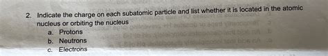solved indicate the charge on each subatomic particle and