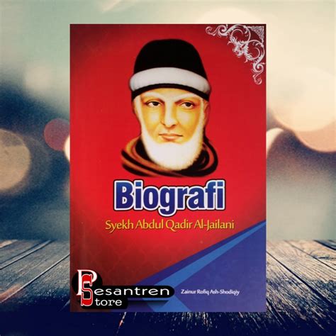 Jual Biografi Syekh Abdul Qodir Al Jailani Biografi Syekh Abdul Qodir