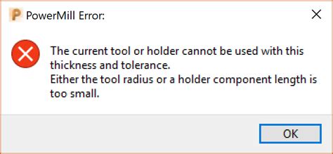 The Current Tool Or Holder Cannot Be Used With This Thickness And Tolerance In Powermill