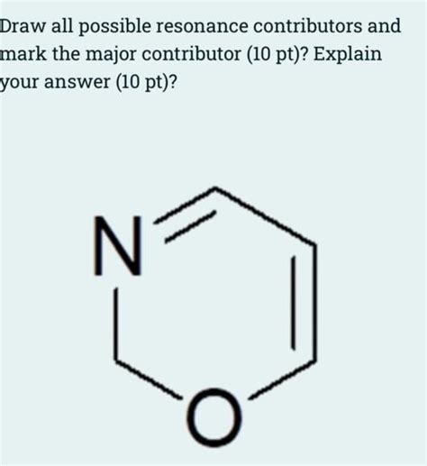 Solved Draw All Possible Resonance Contributors And Mark The Chegg