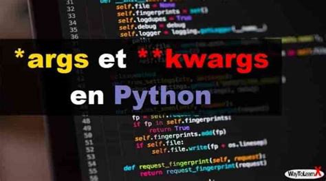 Args Et Kwargs En Python WayToLearnX