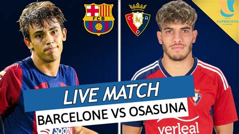 LIVE BARCELONE vs OSASUNA Objectif finale pour le Barça Demi finales de la Supercoupe d