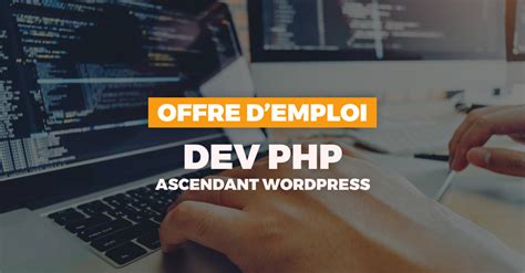 Dev Php Ascendant Wordpress En Cdi L