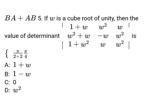 BA AB 5 If w is a cube root of unity then the 1 w2 w 2 2π 4π Filo
