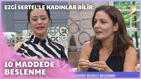 Ezgi Sertel le Kadınlar Bilir 10 Maddede Bilinçli Beslenme YouTube