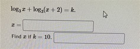 Solved Log3x Log3 X 2 Kx Find X ﻿if K 10