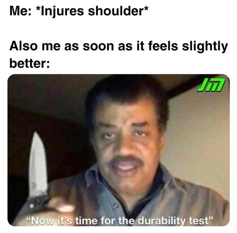 Me And My Fucked Rotator Cuff Meme By Seekae Memedroid