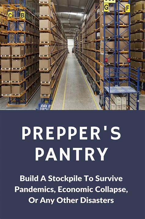 Prepper S Pantry Build A Stockpile To Survive Pandemics Economic
