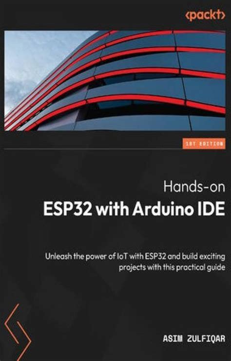 Hands On Esp32 With Arduino Ide Unleash The Power Of Iot With Esp32