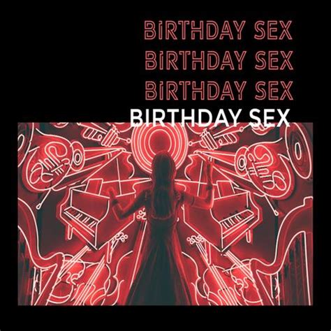 Birthday Sex 听说这歌小众 Ypr1 Mp3免费在线下载播放 歌曲宝 找歌就用歌曲宝 Mp3音乐高品质在线免费下载