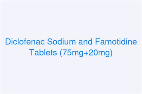 Diclofenac Sodium And Famotidine Tablets 75mg 20mg