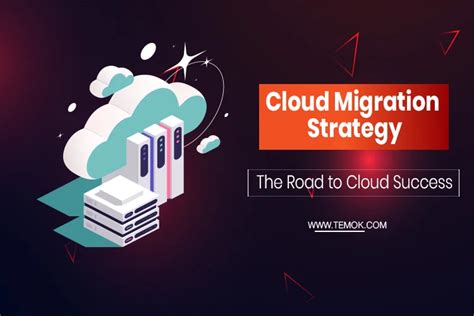 Cloud Migration Strategy The Road To Cloud Success