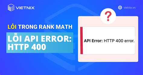 Tips sửa lỗi API Error khi dùng Rank Math dễ dàng