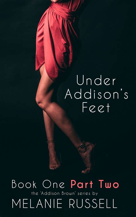 Under Addison S Feet Part Two Book One By Melanie Russell Goodreads