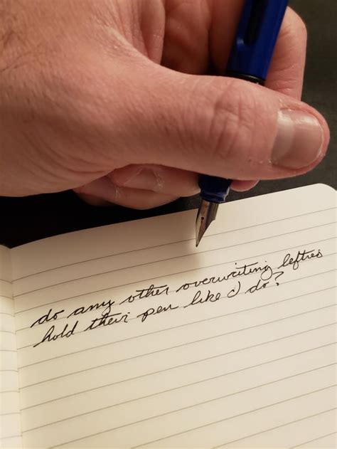 Do Any Other Overwriting Lefties Hold Their Pen Like This Nib Upside