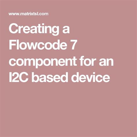 Creating A Flowcode 7 Component For An I2c Based Device