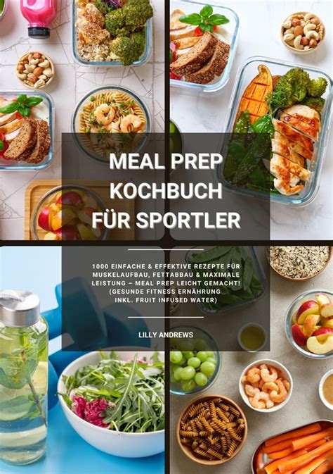 Meal Prep Kochbuch für Sportler 1000 einfache und effektive Rezepte