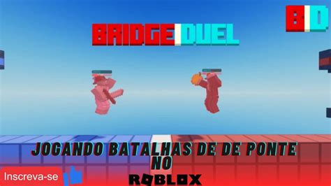 JOGANDO batalhas de ponte no roblox !! - YouTube