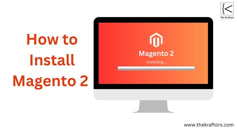 Step By Step Guide To Installing Magento The Kraftors