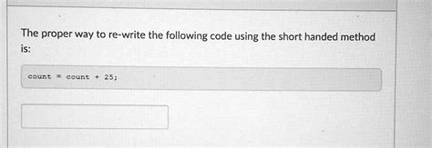 Solved The Proper Way To Re Write The Following Code Using The Short