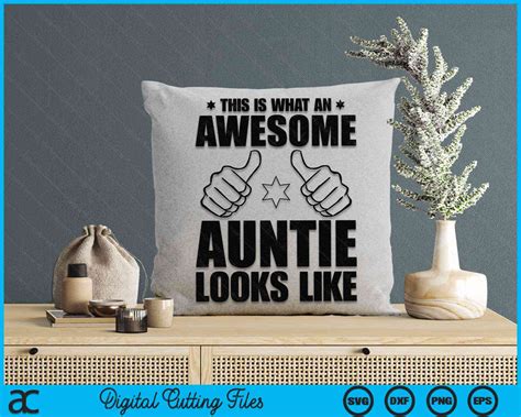 This Is What An Awesome Auntie Looks Like Awesome Auntie Svg Png Files