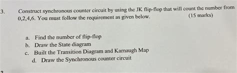Solved Construct Synchronous Counter Circuit By Using The Jk Chegg