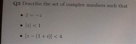 Solved Q Describe The Set Of Complex Numbers Such That Z Chegg Com