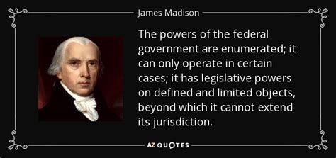 James Madison Quote The Powers Of The Federal Government Are