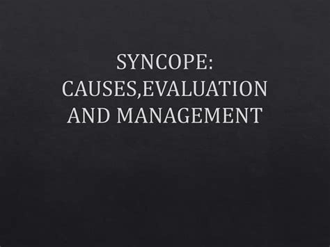 Syncope Causes Evaluation And Managementpptx