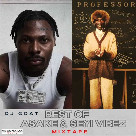 Dj Goat Best Of Asake And Seyi Vibez Mixtape 2024 By Dj Goat Best Of
