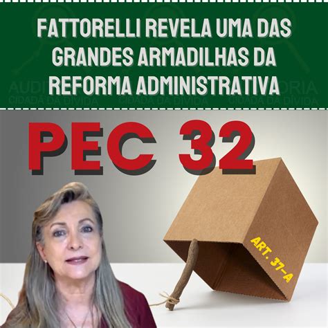 Fattorelli Revela Uma Das Grandes Armadilhas Da Reforma Administrativa