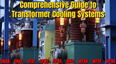Comprehensive Guide To Transformer Cooling Systems Welldone