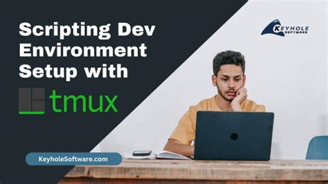 Keyhole Software On Linkedin Scripting Development Environment Setup With Tmux