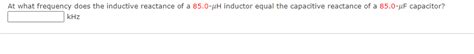 Solved At What Frequency Does The Inductive Reactance Of A Chegg