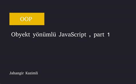 Obyekt Yönümlü Javascript Part 1 Jahangir Kazimli