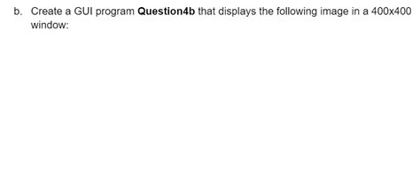 Solved Question 4 40 Pts Gui Programming A Create A Gui