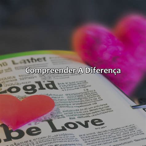 Qual A Diferença Entre Amar É Gostar Segundo A Bíblia Bíblia Da Bíblia