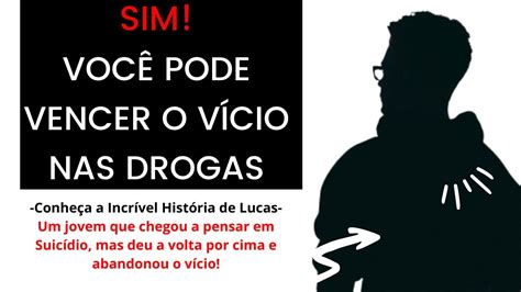 O Vício em Drogas é uma Doença Conheça a Incrível História de