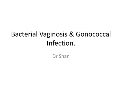 Bacterial Vaginosis And Gonococcal Infectionpptx